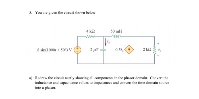 Solved 5. You are given the circuit shown below 4 KS2 50 mH | Chegg.com