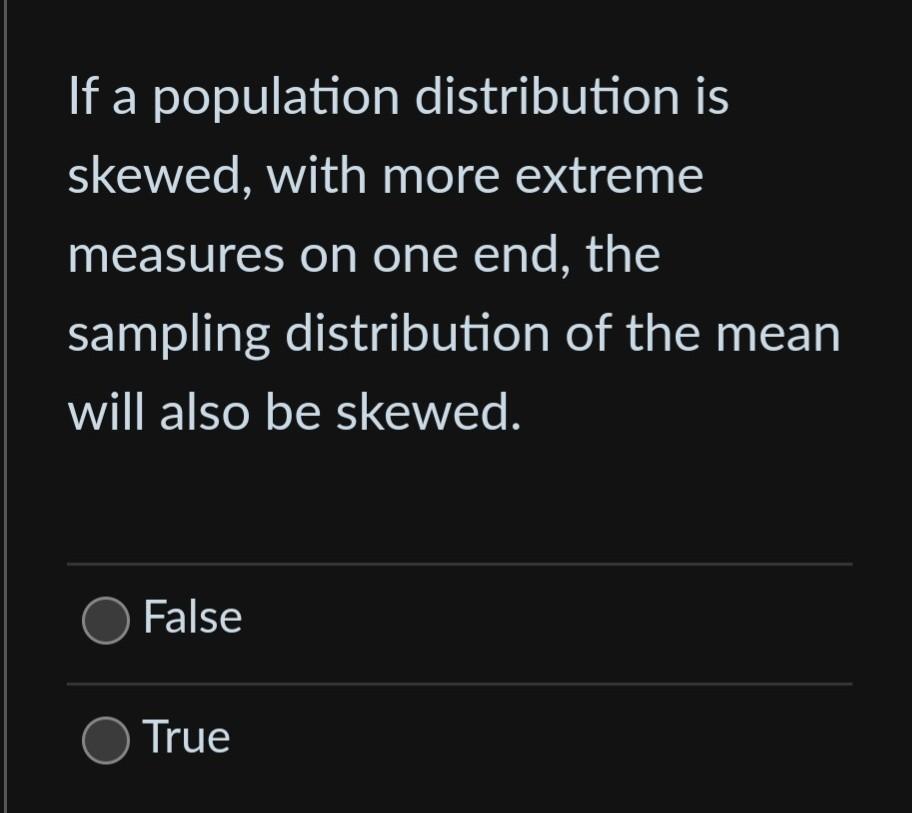 Solved If a population distribution is skewed, with more | Chegg.com