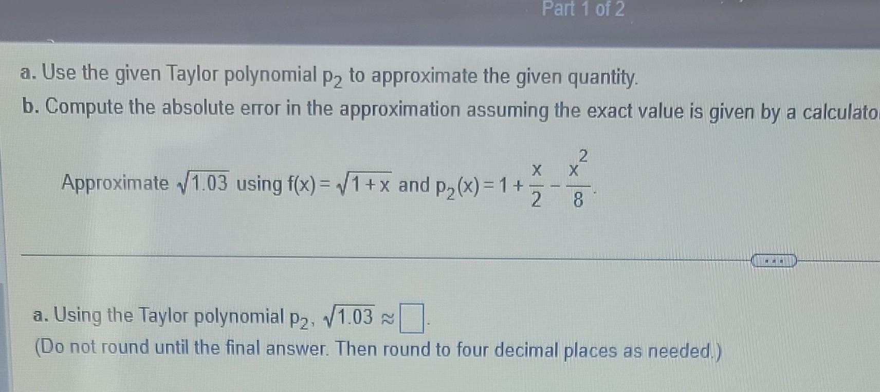 Solved a. Use the given Taylor polynomial p2 to approximate | Chegg.com
