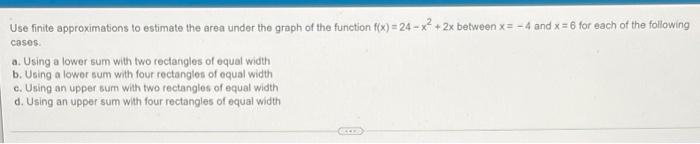 Solved Use finite approximations to estimate the area under | Chegg.com