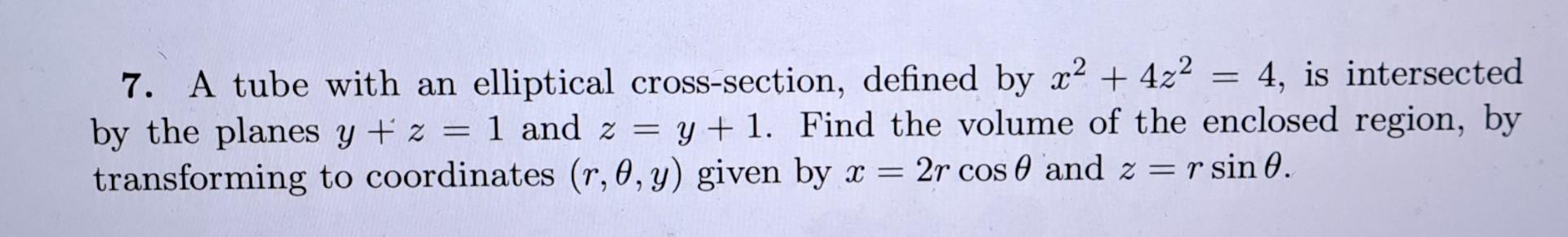 Solved 7. A tube with an elliptical cross-section, defined | Chegg.com