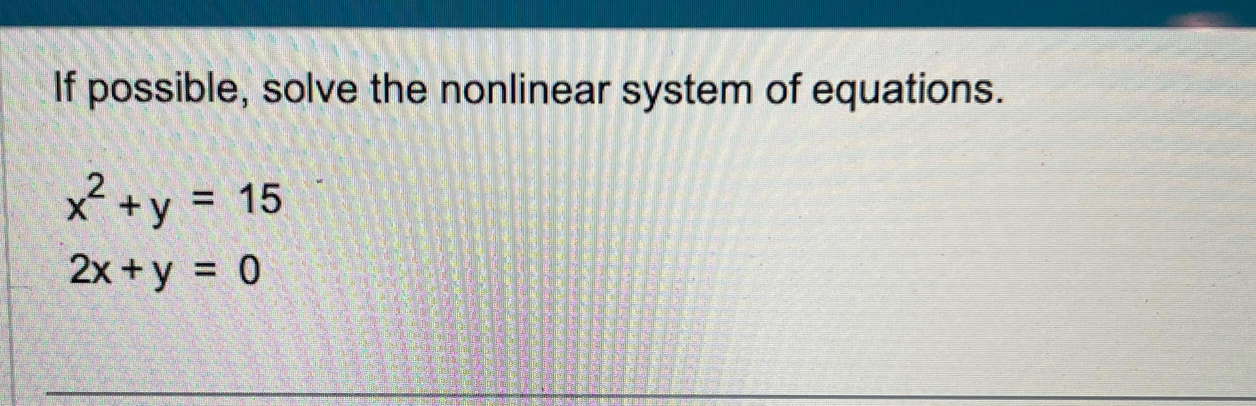 Solved If possible, solve the nonlinear system of | Chegg.com