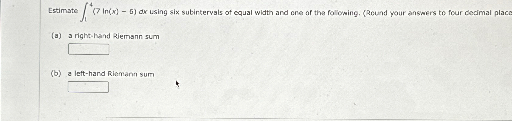 Solved Estimate ∫14(7ln(x)-6)dx ﻿using six subintervals of | Chegg.com