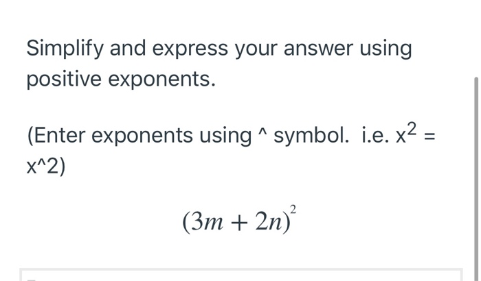 Solved Simplify and express your answer using positive | Chegg.com