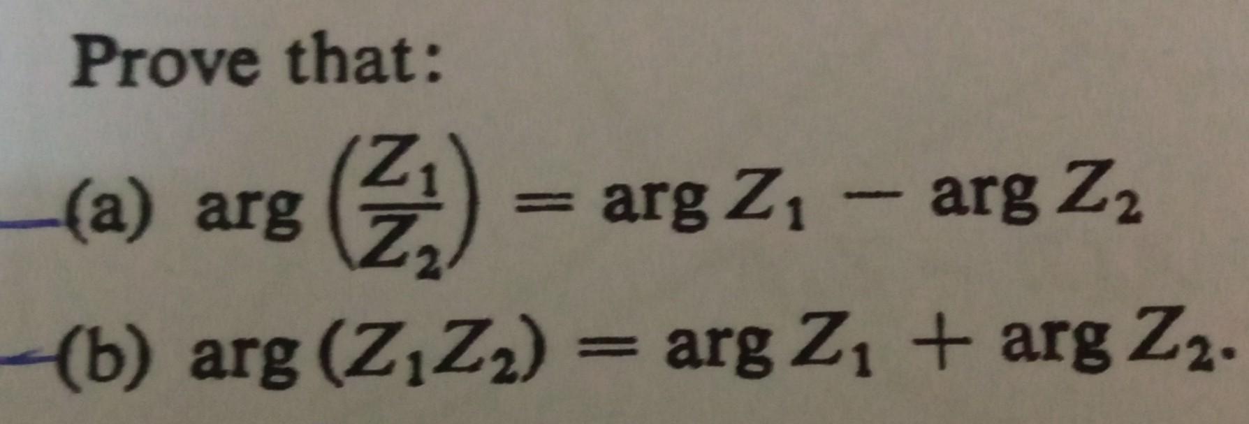 Solved Prove that: (a) arg (2) arg Z1 - arg Z2 (b) arg | Chegg.com