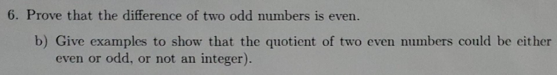 Solved 6. Prove that the difference of two odd numbers is | Chegg.com