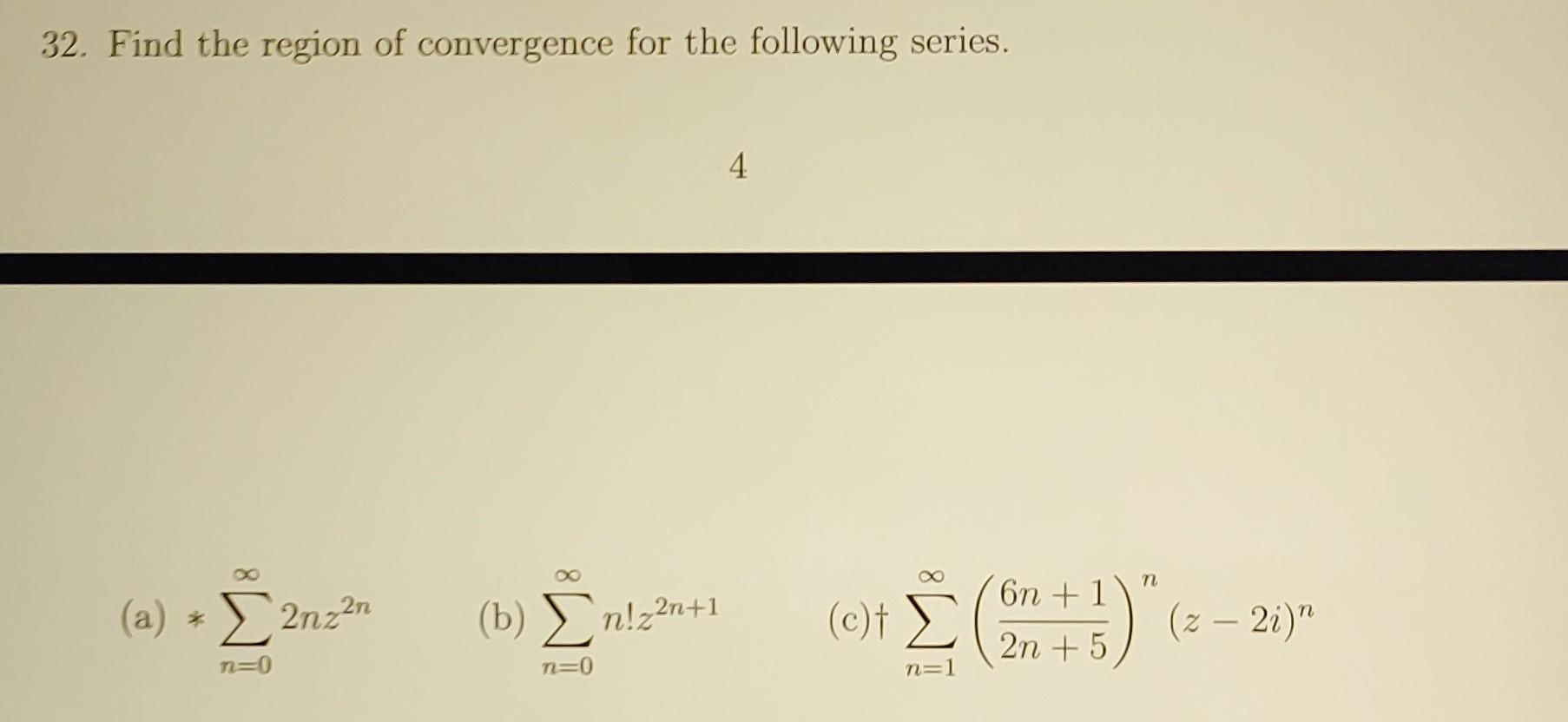 Solved 32. Find the region of convergence for the following | Chegg.com