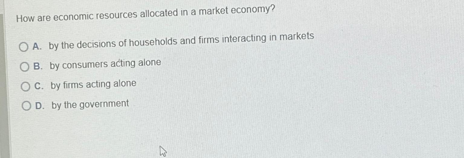 Solved How are economic resources allocated in a market | Chegg.com