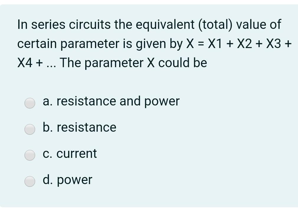Solved In series circuits the equivalent (total) value of | Chegg.com