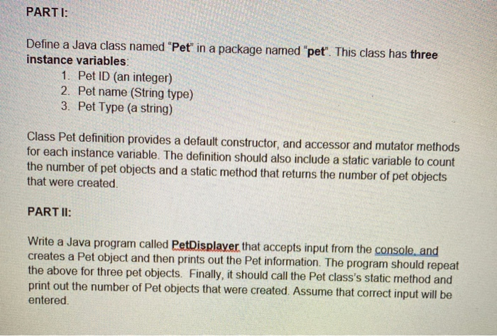 Solved PARTI: Define a Java class named "Pet' in a package | Chegg.com