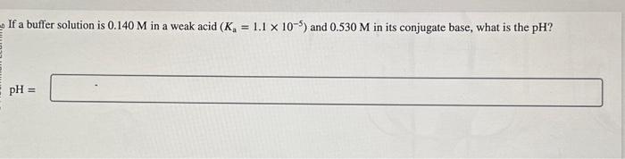 Solved If a buffer solution is 0.140M in a weak acid | Chegg.com