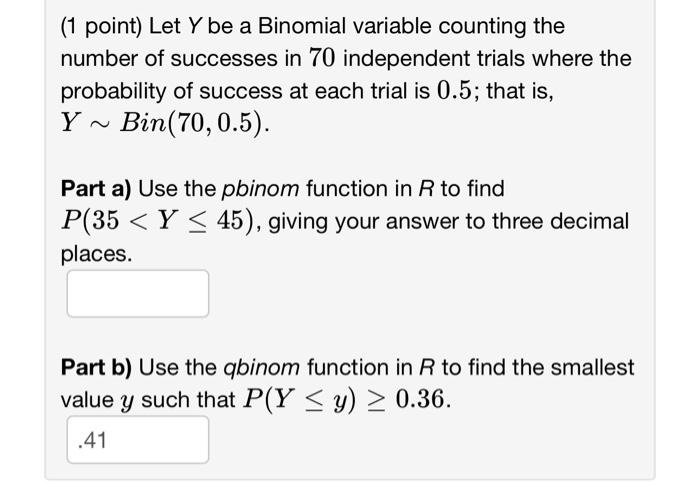 Solved (1 point) Let Y be a Binomial variable counting the | Chegg.com
