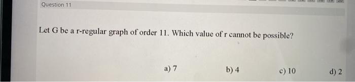 Solved Question 11 Let G be a r-regular graph of order 11. | Chegg.com
