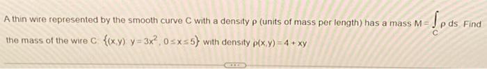 Solved A thin wire represented by the smooth curve C with a | Chegg.com