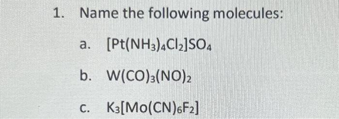 Solved 1. Name the following molecules: a. [Pt(NH3)4Cl2]SO4 | Chegg.com