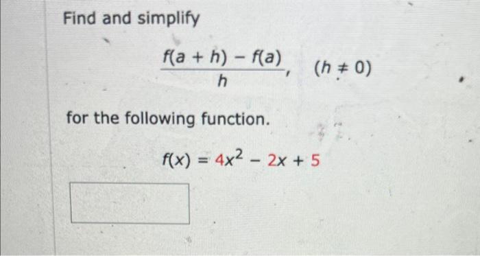 Solved Find and simplify hf(a+h)−f(a),(h =0) for the | Chegg.com