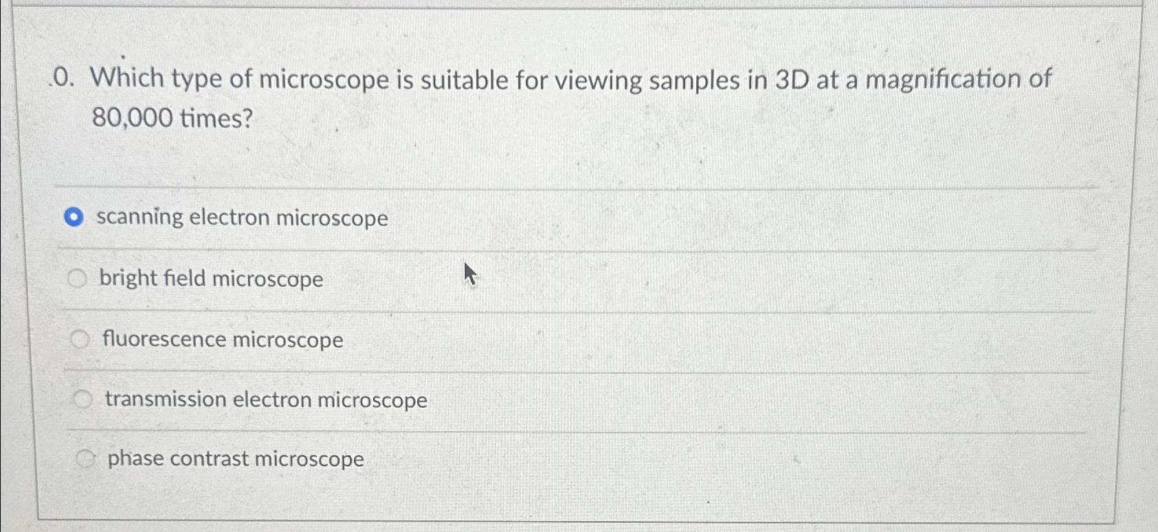 Solved Which type of microscope is suitable for viewing | Chegg.com