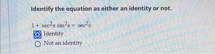 Solved Identify the equation as either an identity or not. 1 | Chegg.com