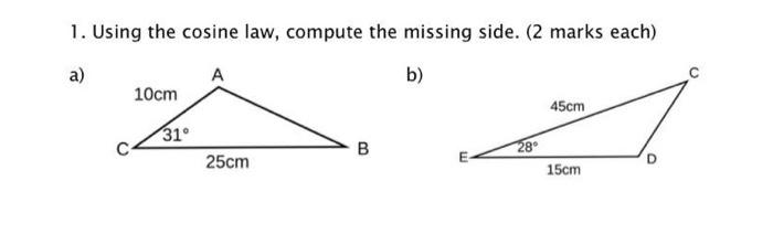 Solved 1. Using the cosine law, compute the missing side. (2 | Chegg.com