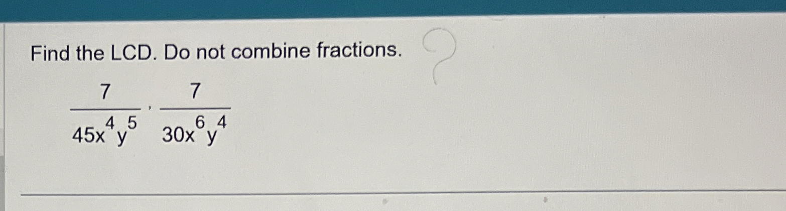 Solved Find the LCD. Do not combine | Chegg.com | Chegg.com