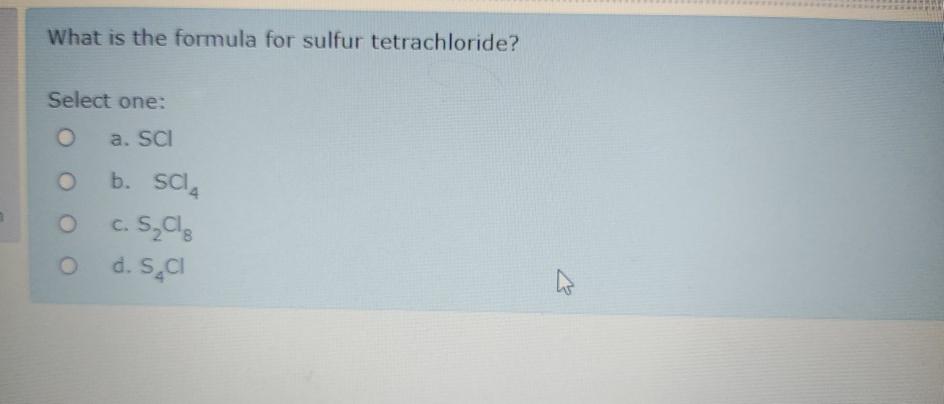 Solved What is the formula for sulfur tetrachloride? Select | Chegg.com