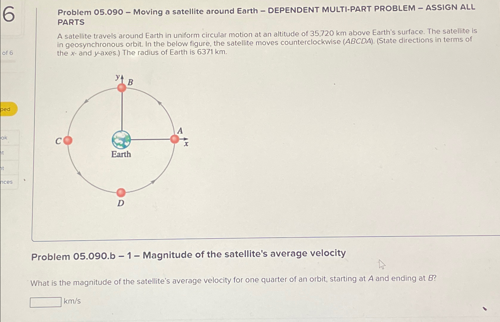 Solved 6 ﻿Problem 05.090 - ﻿Moving a satellite around Earth | Chegg.com