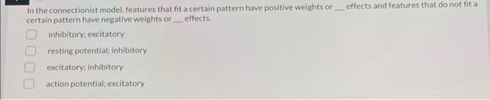 Solved In the connectionist model, features that fit a | Chegg.com