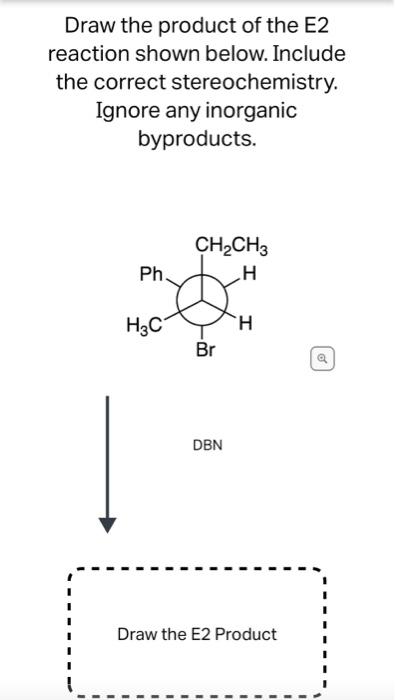 Solved Draw the product of the E2 reaction shown below. | Chegg.com