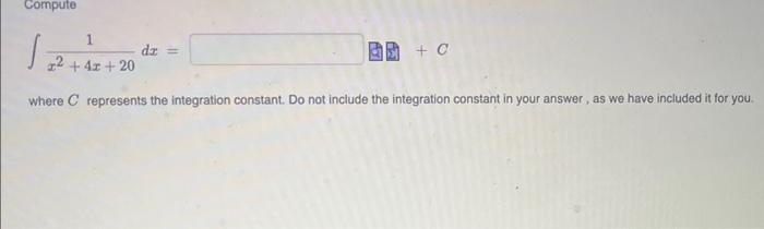 Solved Compute ∫x2+4x+201dx= 여어 +C where C represents the | Chegg.com