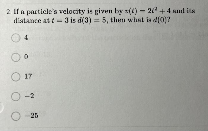 Solved 2. If a particle's velocity is given by v(t)=2t2+4 | Chegg.com