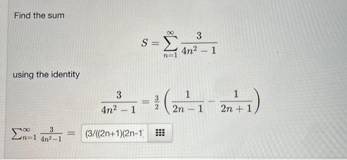 Solved Find the sum S=∑n=1∞4n2−13 using the identity | Chegg.com