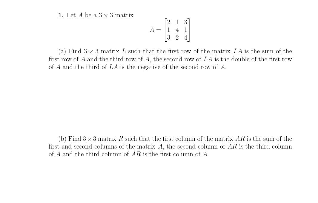 Solved 1. Let A be a 3 x 3 matrix A= 1 3 1 4 1 3 2 4 (a) | Chegg.com
