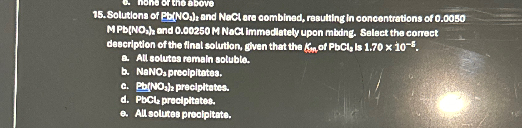 Solved e. ﻿nolie or the above15. ﻿Solutions of Pb(NO2)2 ﻿and | Chegg.com