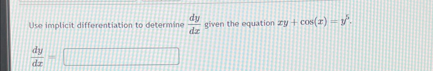 Solved Use Implicit Differentiation To Determine Dydx ﻿given
