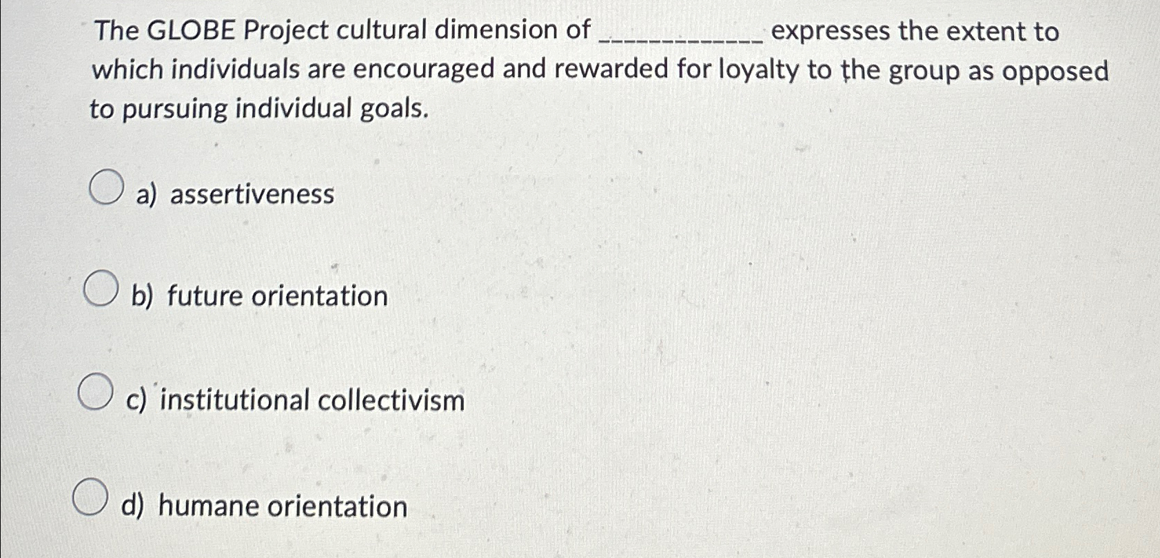 Solved The GLOBE Project cultural dimension of expresses the | Chegg.com