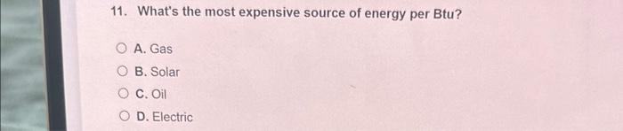 Solved 11. What's the most expensive source of energy per | Chegg.com