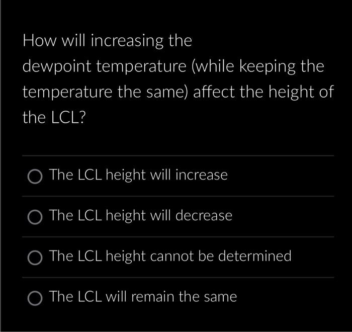 Solved How will increasing the dewpoint temperature (while | Chegg.com