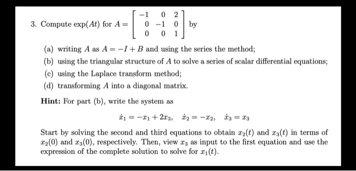 Solved by 0 2 3. Compute exp(At) for A= 0 -1 0 0 0 1 (a) | Chegg.com