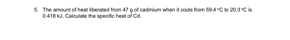 Solved The amount of heat liberated from 47 ﻿g of cadmium | Chegg.com