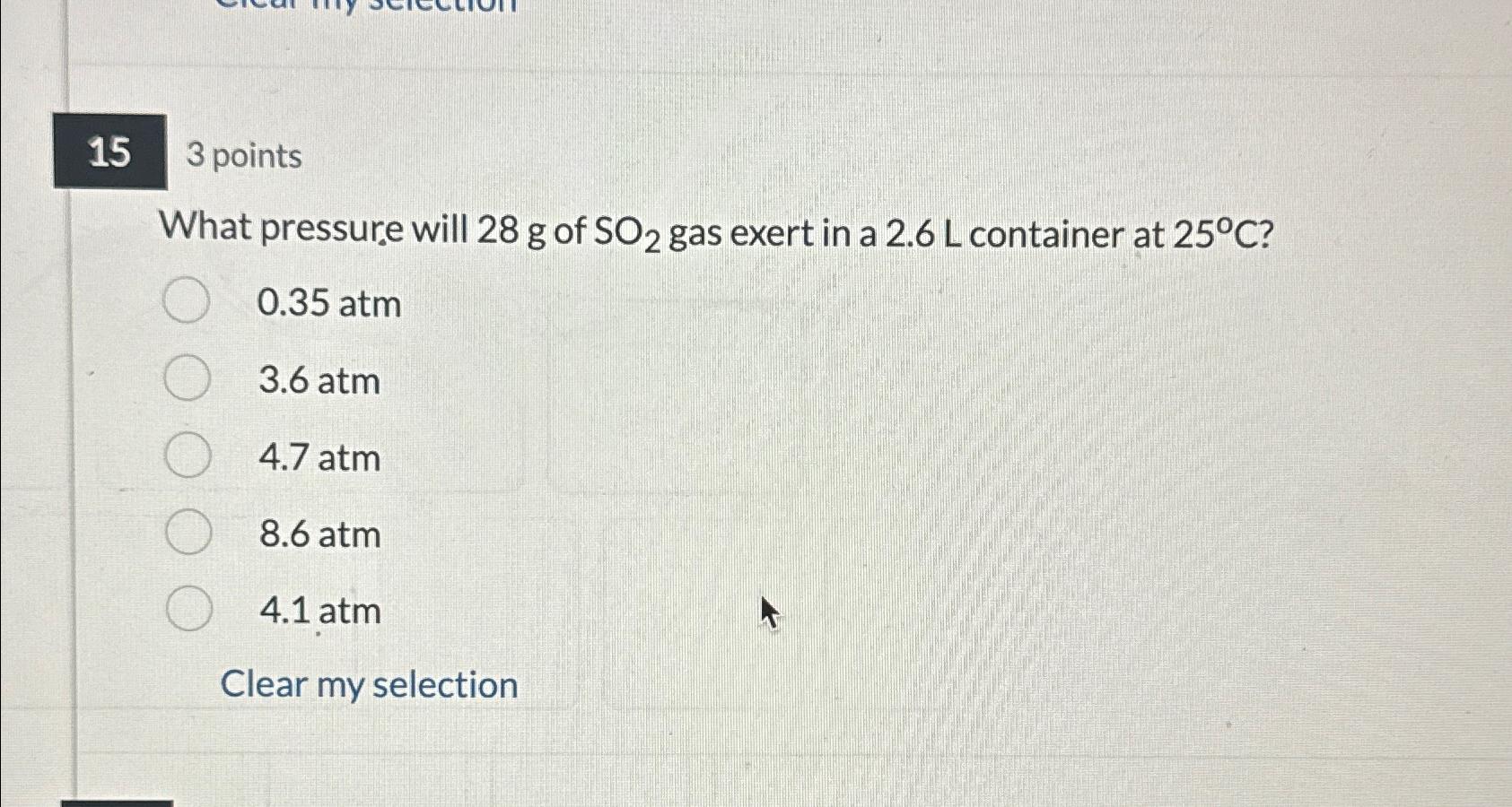 Solved 15 ﻿pointsWhat pressure will 28g ﻿of SO2 ﻿gas exert | Chegg.com