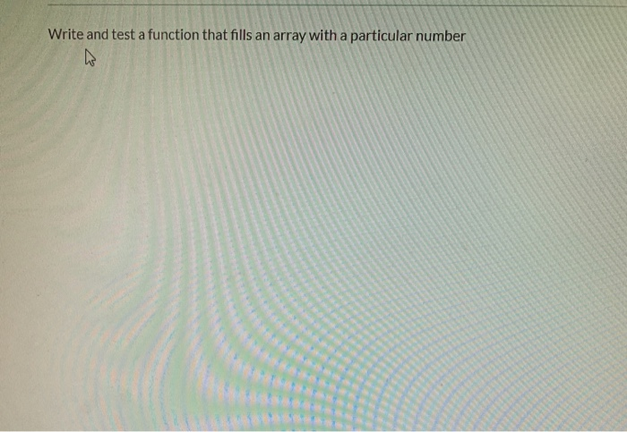 Solved Write And Test A Function That Fills An Array With A 5321