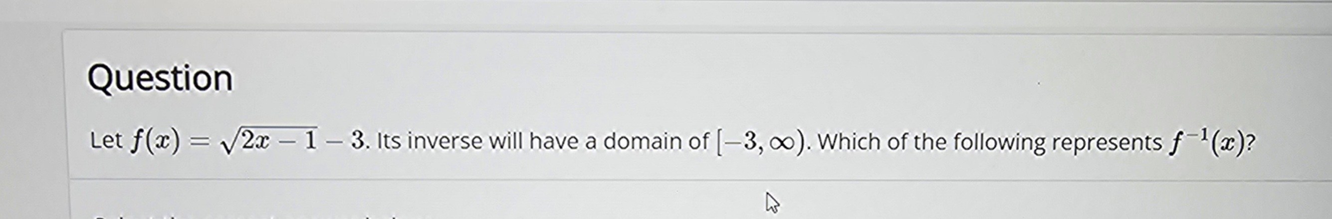 Solved QuestionLet f(x)=2x-12-3. ﻿Its inverse will have a | Chegg.com