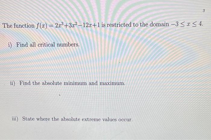 Solved The function f(x)=2x3+3x2−12x+1 is restricted to the | Chegg.com