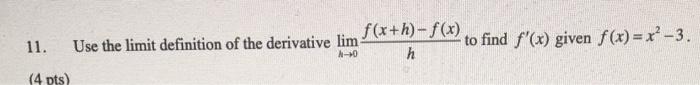 Solved 11. Use the limit definition of the derivative lim | Chegg.com