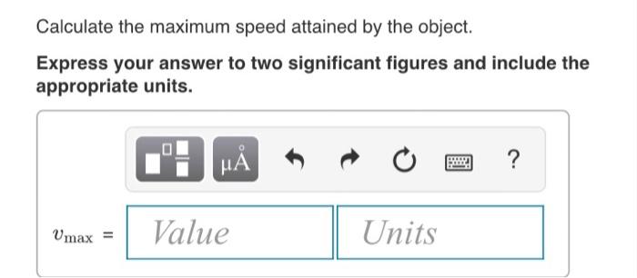 Solved An object with mass 2.4 kg is executing simple | Chegg.com
