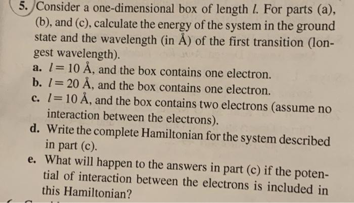 Solved 5. Consider a one-dimensional box of length l. For | Chegg.com