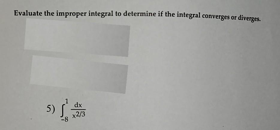 Solved Evaluate the improper integral to determine if the | Chegg.com