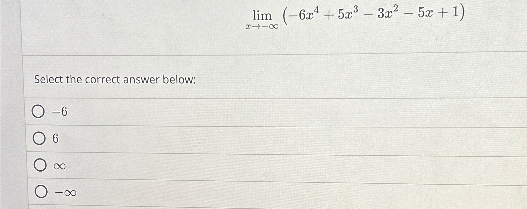 Solved limx→-∞(-6x4+5x3-3x2-5x+1)Select the correct answer | Chegg.com