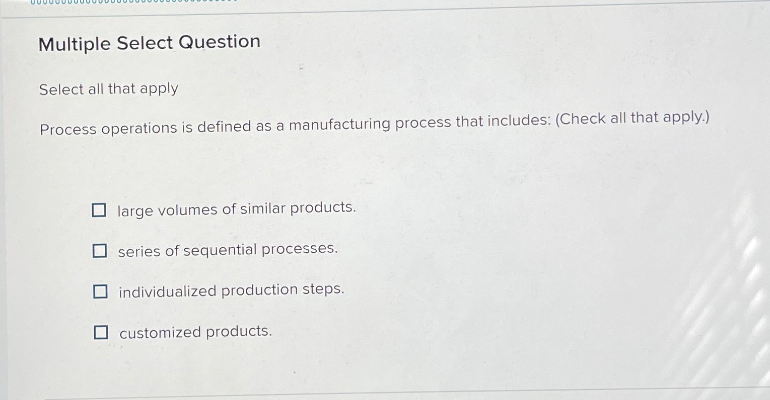 Solved Multiple Select QuestionSelect all that applyProcess | Chegg.com