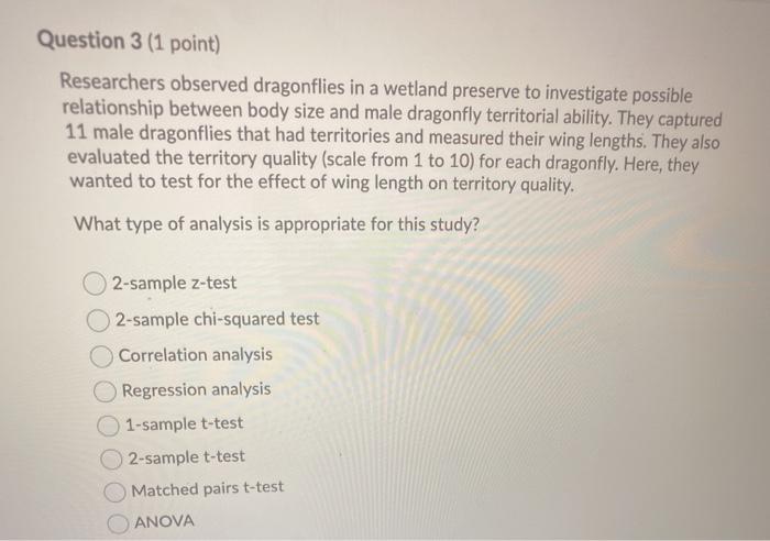 Solved Question 3 (1 point) Researchers observed dragonflies | Chegg.com Solved Question 3 (1 point) Researchers observed dragonflies | Chegg.com